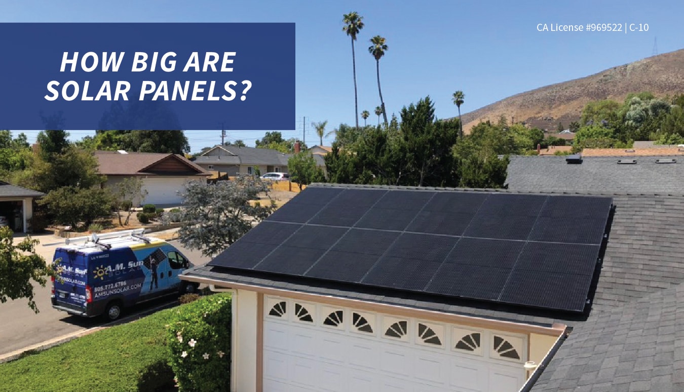 How Big Are Solar Panels? | A.M. Sun Solar + Roofing