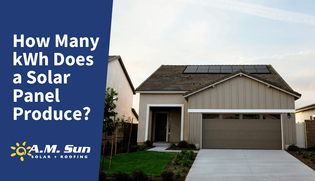 How Many Kilowatt-Hours (kWh) Does a Solar Panel Produce? | A.M. Sun ...