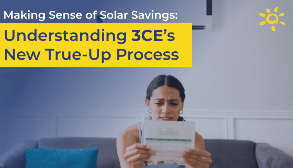 Making Sense of Solar Savings: Understanding 3CE’s New True-Up Process ...